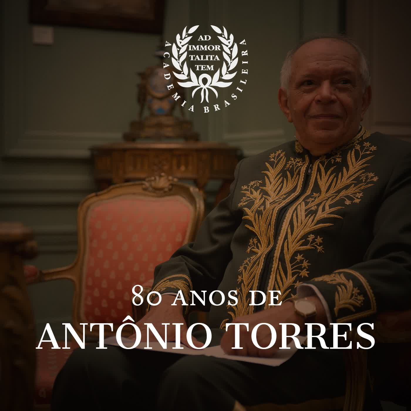 Homenagem aos 80 anos de Antônio Torres – Academia Brasileira de Letras ...